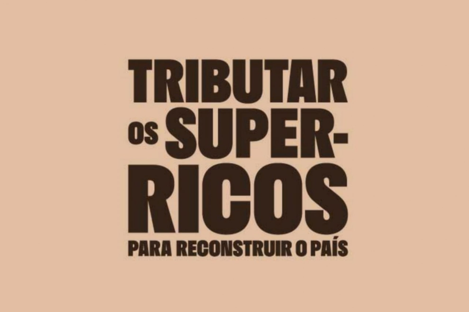 Tributar os super-ricos para reconstruir o país: conheça as oito ...